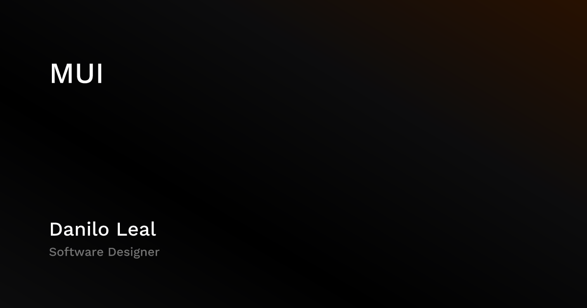 MUI — Danilo Leal | Designer